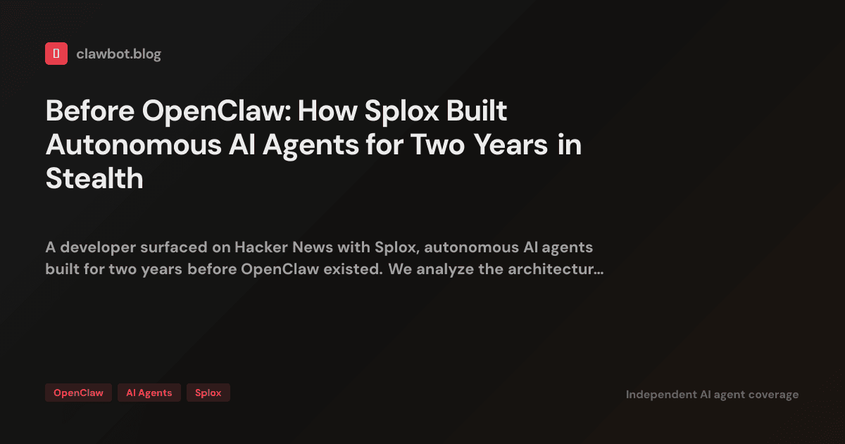 Before OpenClaw: How Splox Built Autonomous AI Agents for Two Years in ...