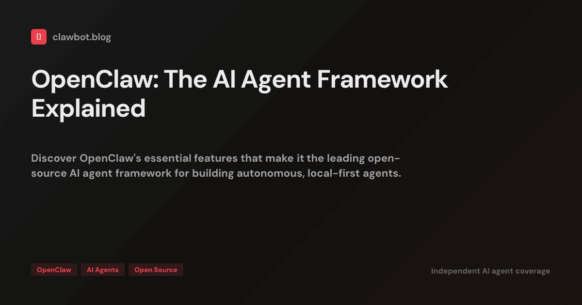 OpenClaw: The AI Agent Framework Explained — clawbot.blog