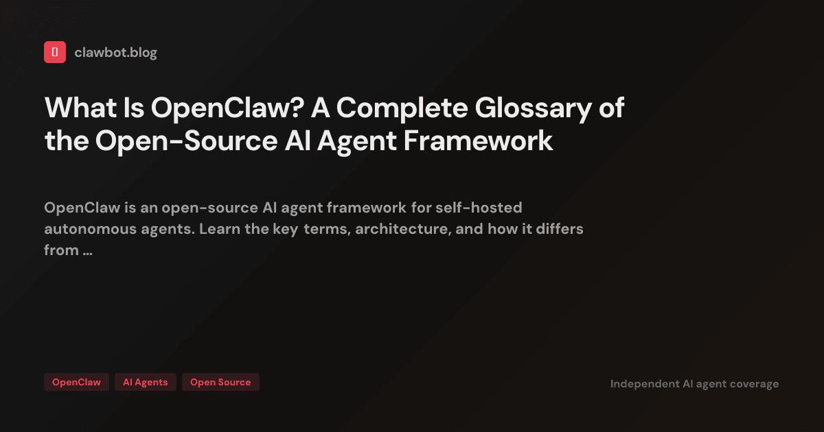 What Is OpenClaw? A Complete Glossary of the Open-Source AI Agent ...